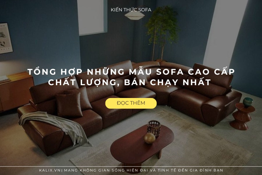 Bàn ghế sofa cao cấp đẹp, chất lượng, bán chạy nhất hiện nay – KALIX